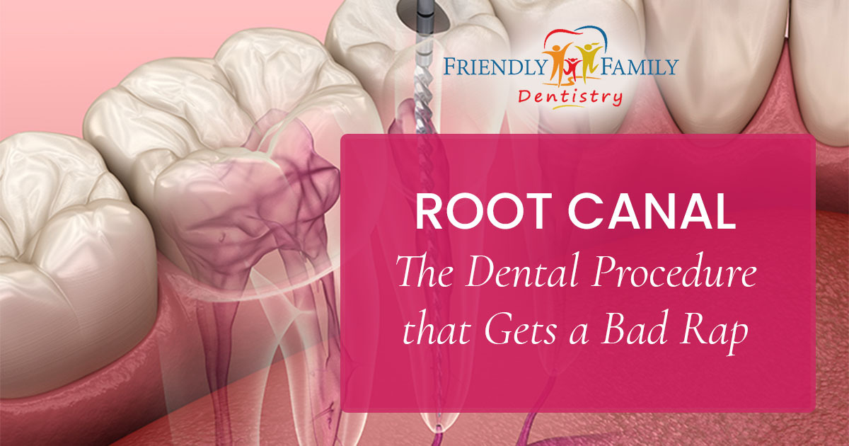 Root Canal: The Dental Procedure that Gets a Bad Rap - Friendly Family ...