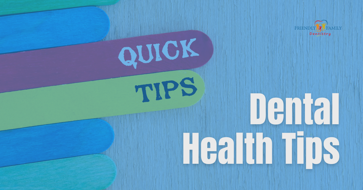 Dental Health Tips - Family Friendly Dentistry